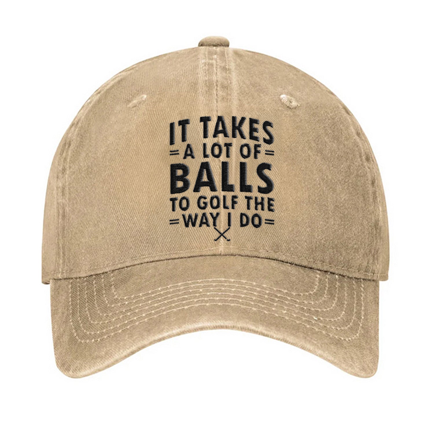 It Takes A Lot Of Balls To Golf The Way I Do Embroidered Baseball Cap ...